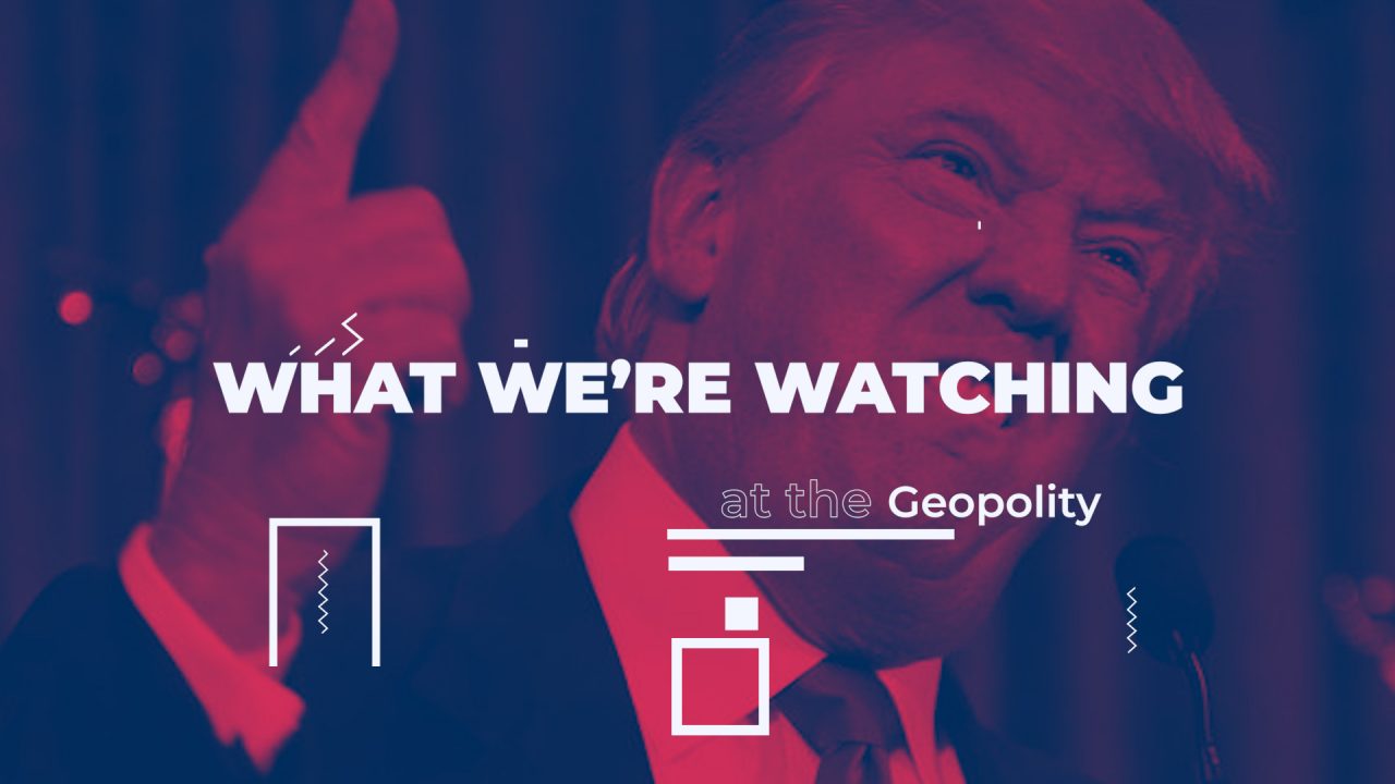 What We’re Watching – TheGeoPolity
